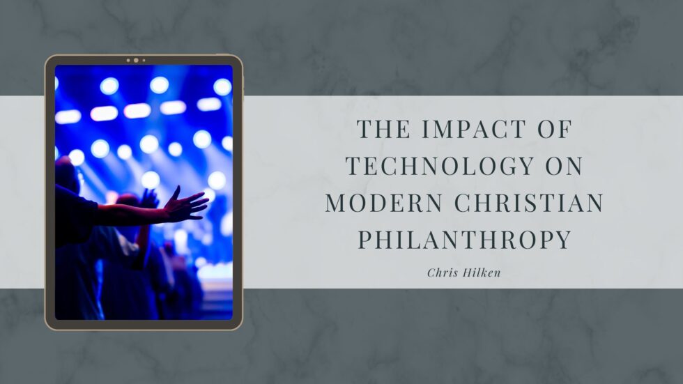 The Impact of Technology on Modern Christian Philanthropy | Chris ...